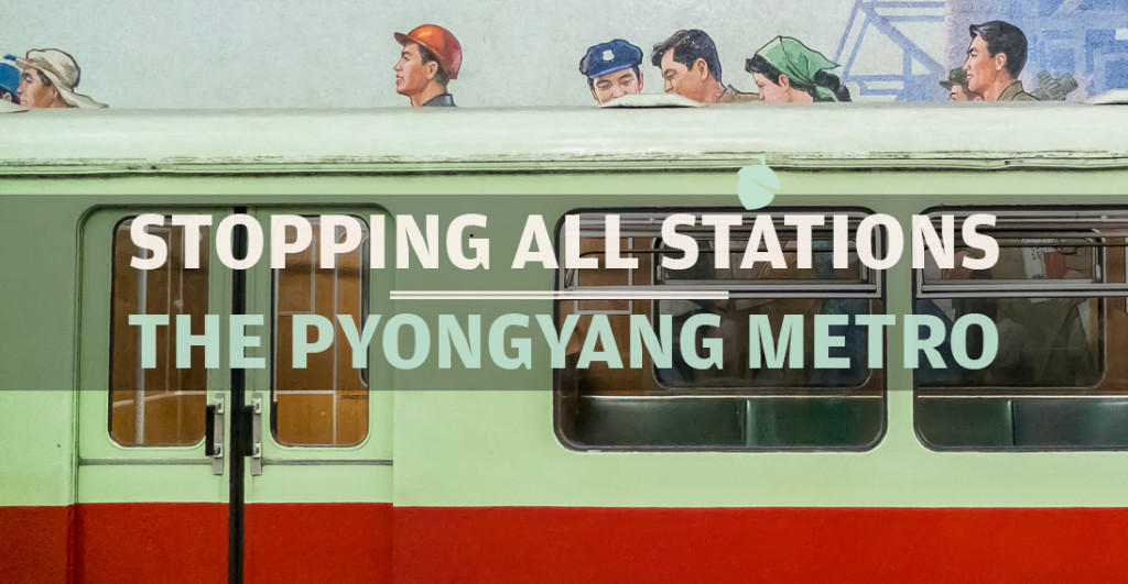 Stopping All Stations - The Pyongyang Metro - Earth Nutshell
